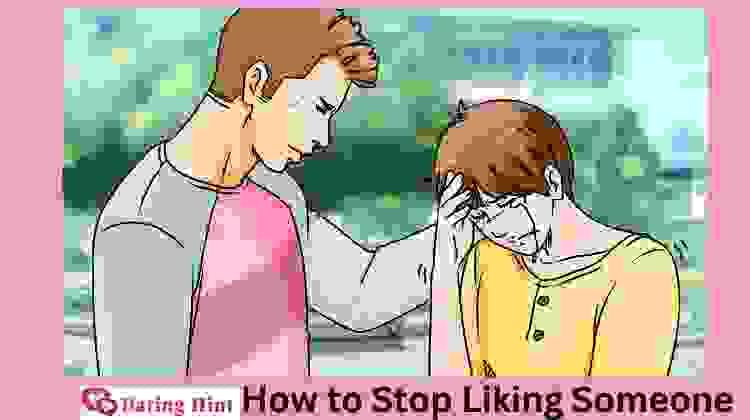 Understanding Your Feelings: How to Stop Liking Someone...