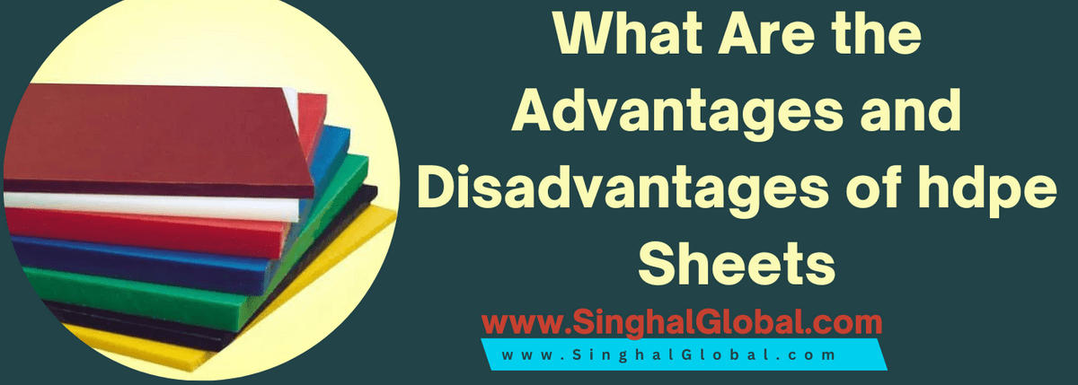 Advantages and Disadvantages of hdpe Sheets