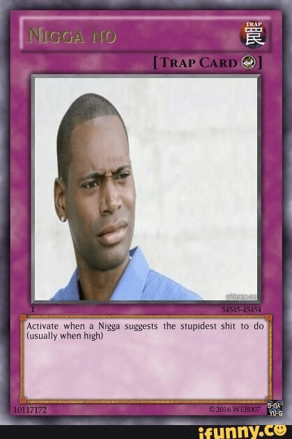Nibba you gay meme