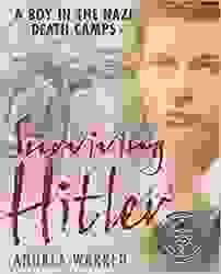 Surviving Hitler: A Boy in the Nazi Death Camps & Autho...