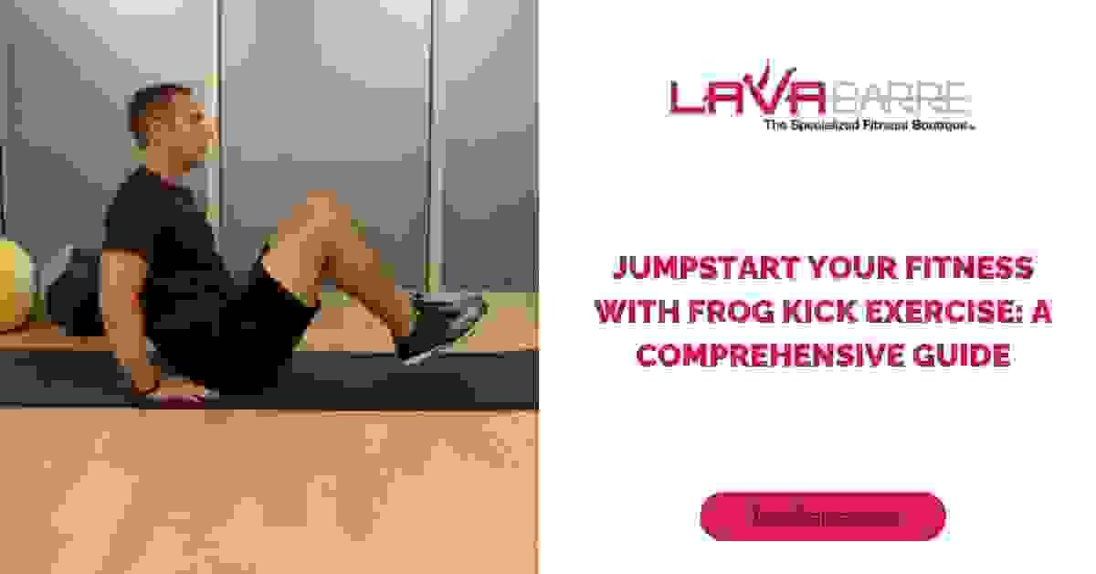 Jumpstart Your Fitness with Frog Kick Exercise: A Compr...