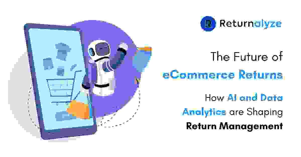 How AI and Returns Data Analytics are Shaping E-commerc...