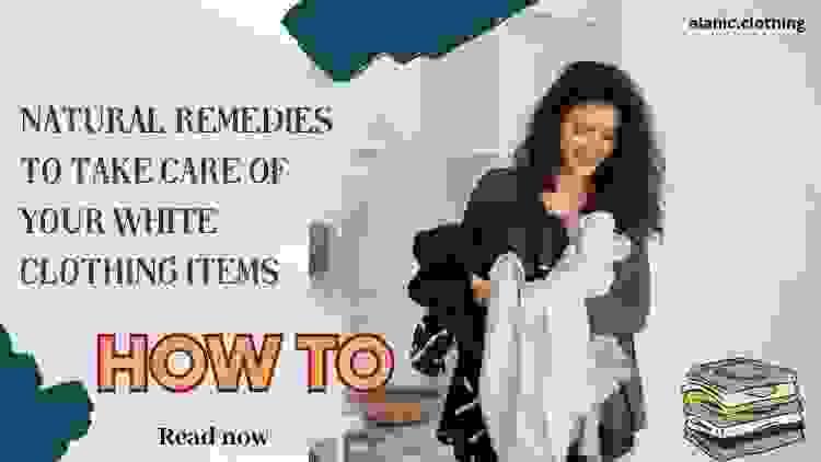 Super-Effective Natural Remedies To Keep Your White Clo...