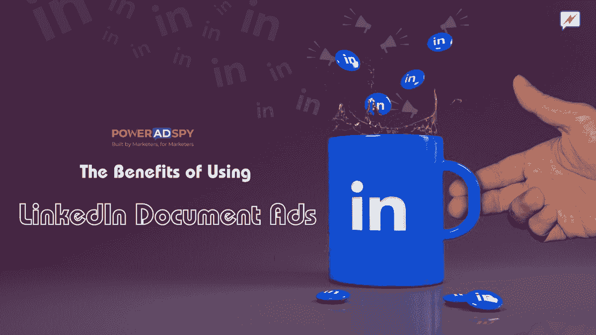 The Benefits of Using LinkedIn Document Ads in Your Adv...