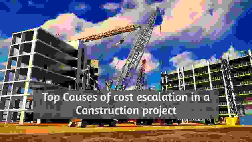Top Causes of cost escalation in a Construction project...