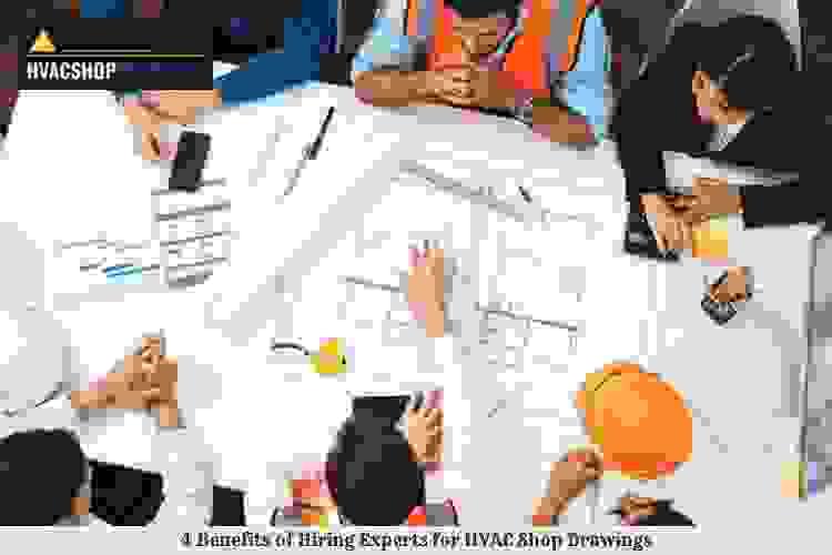 4 Benefits of Hiring Experts for HVAC Shop Drawings - s...