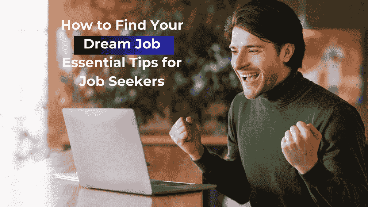 How to Find Your Dream Job: Essential Tips for Job Seek...