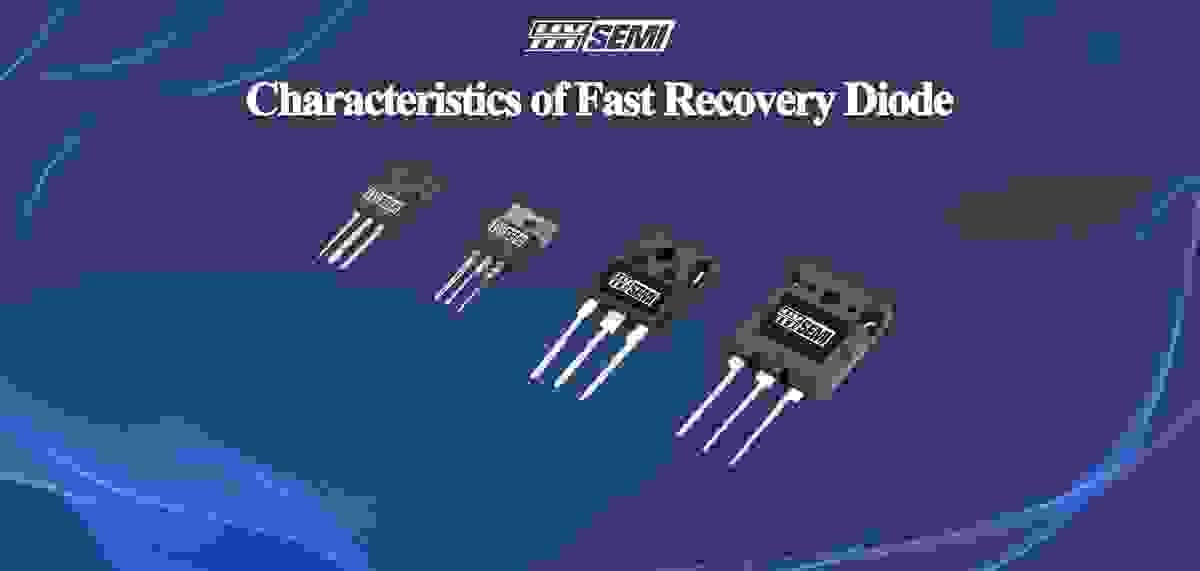 Why the Characteristics of Fast Recovery Diode Matter i...