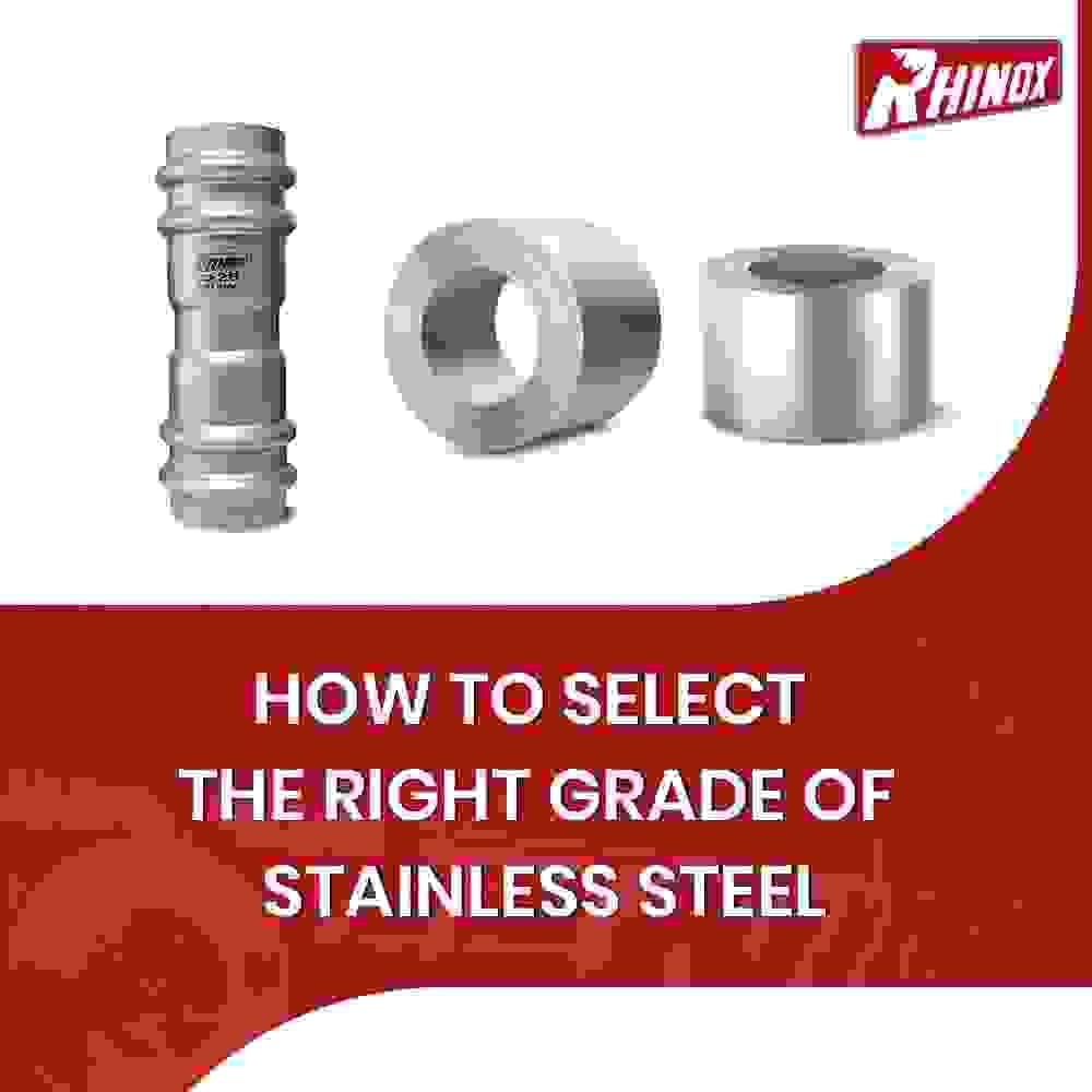 How to Select the Right Grade Of Stainless Steel? - 304...