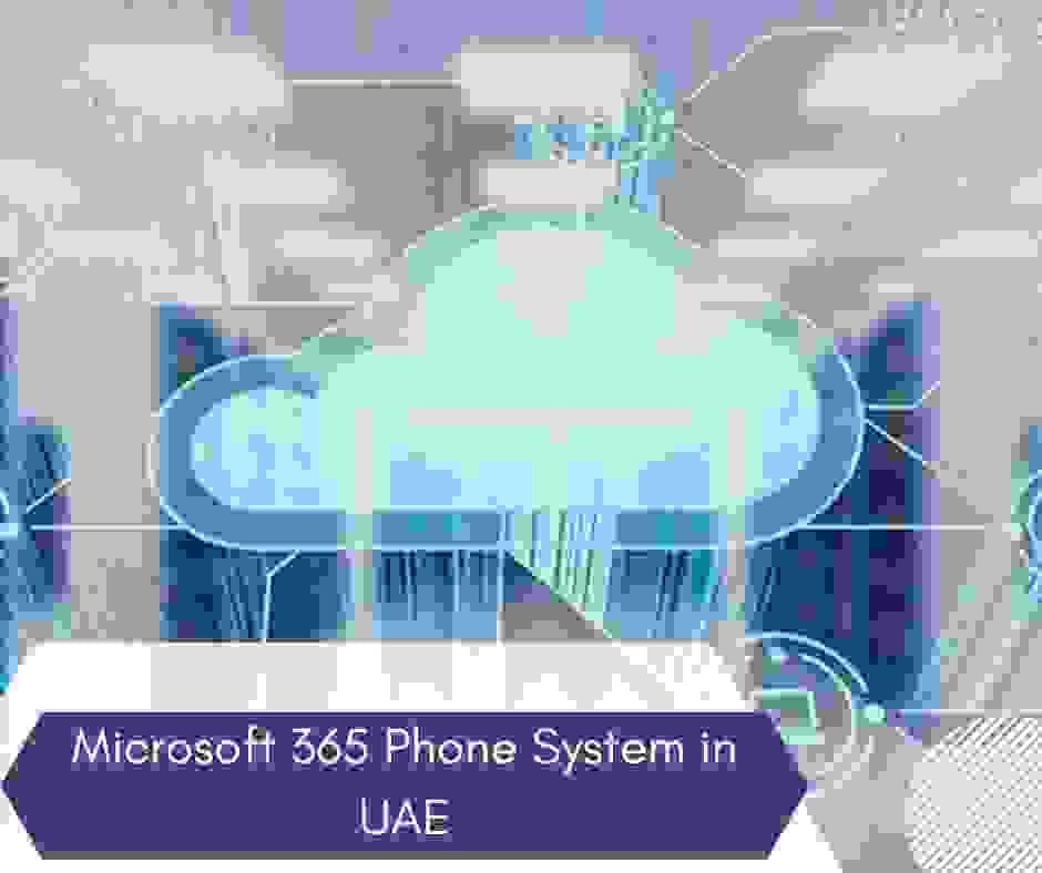 Why Opt For Microsoft 365 Phone System In The UAE