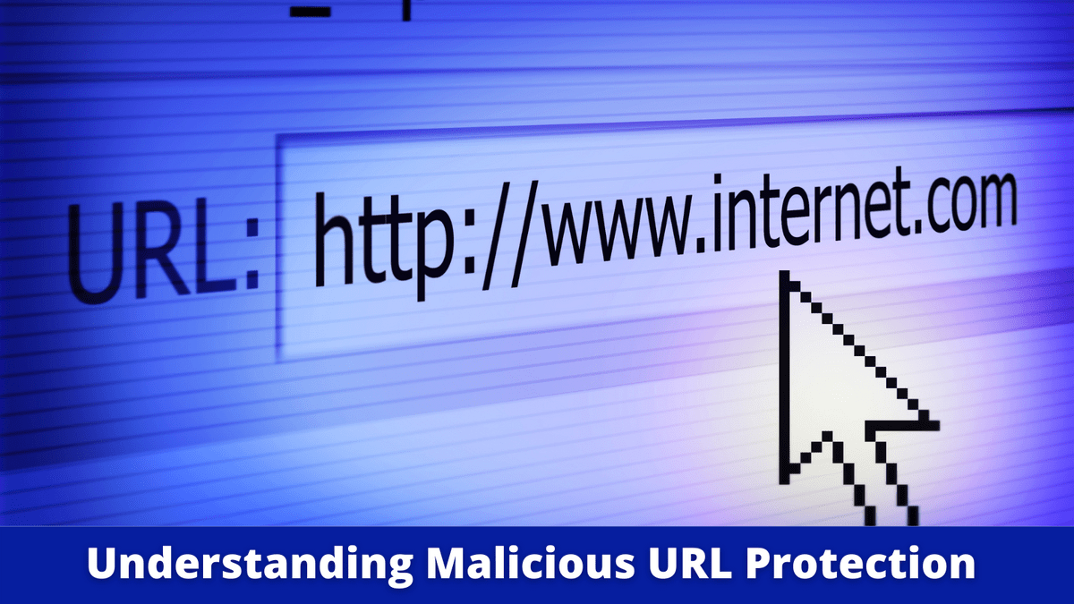 Understanding Malicious URL Protection and Why It's Imp...