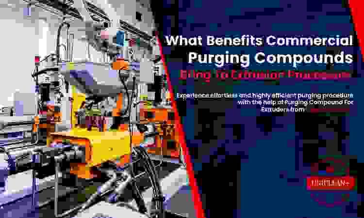 What Benefits Commercial Purging Compounds Bring To Ext...
