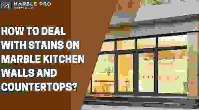 How to Deal with Stains on Marble Kitchen Walls and Cou...