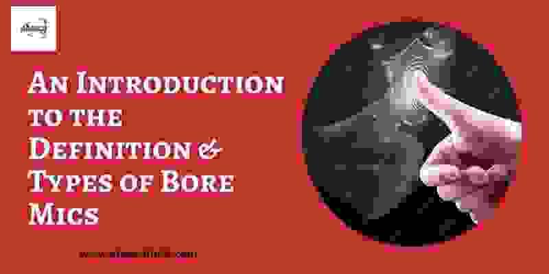 An Introduction to the Definition & Types of Bore Mics ...