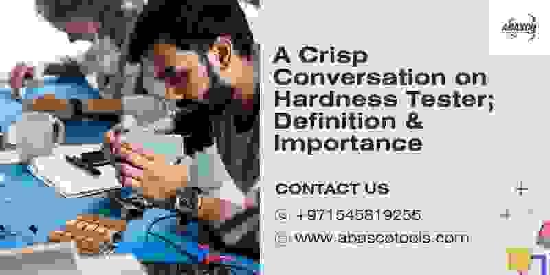 A Crisp Conversation on Hardness Tester Definition & Im...