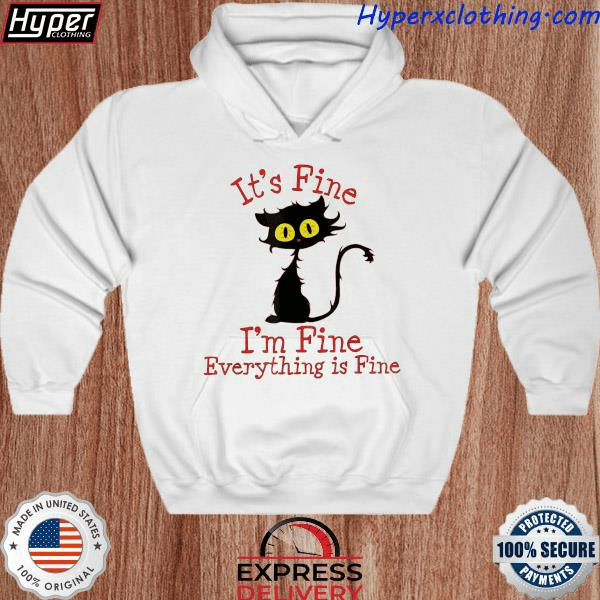 Black Cat it’s fine I’m fine everything’s fine shirt