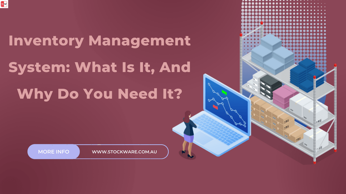 Inventory Management System: What Is It, And Why Do You...