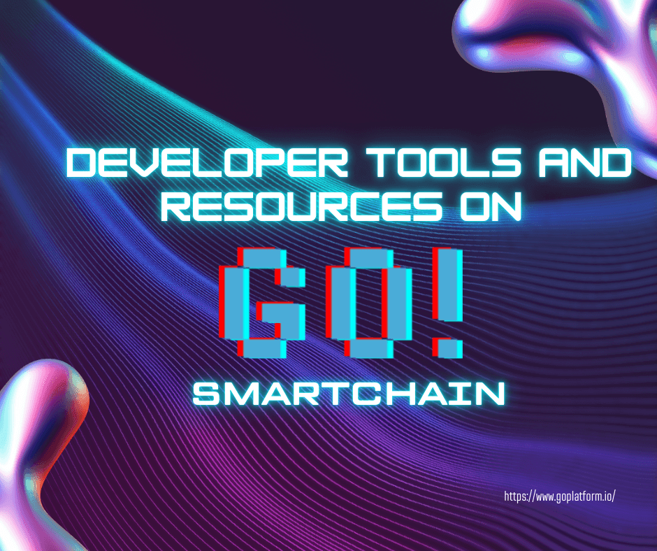 Developer Tools and Resources on Go! SmartChain - block...