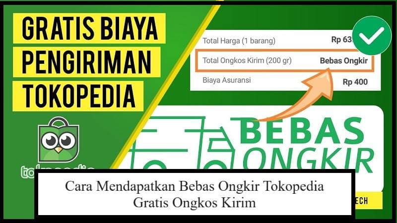 Cara Mendapatkan Bebas Ongkir Tokopedia Gratis Ongkos K...
