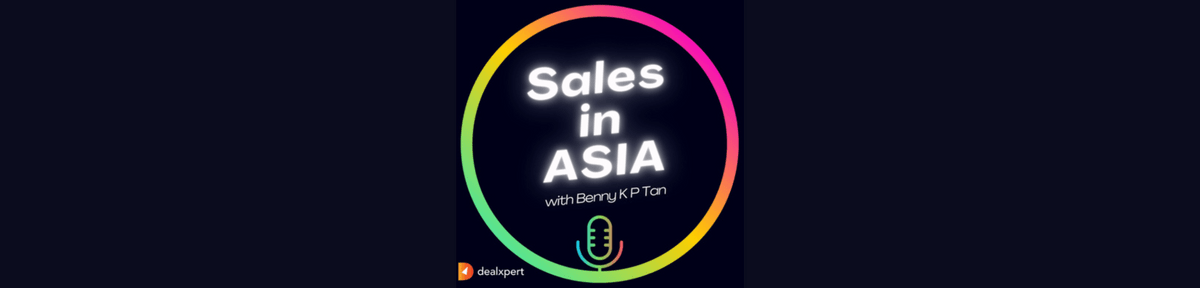 Sales in Asia Ep 12-13: Start-up Sales in a Downturn wi...