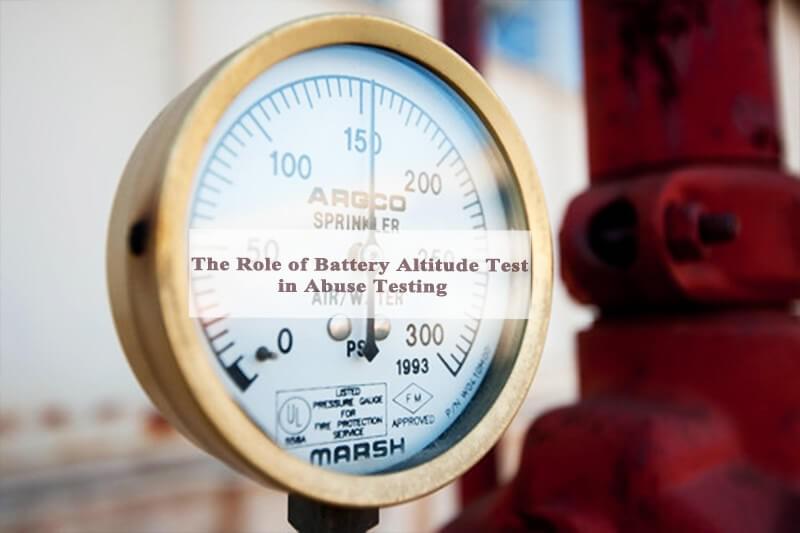 The Role of Battery Altitude Test in Abuse Testing - Ba...