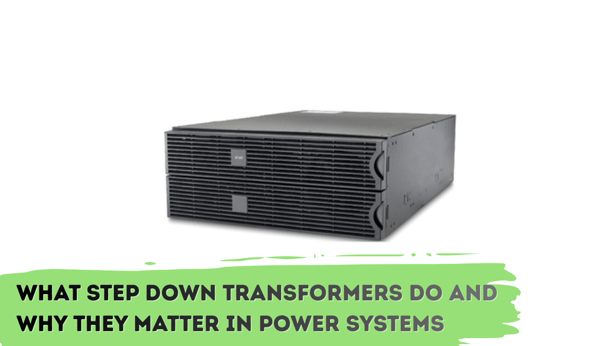 What Step Down Transformers Do and Why They Matter in P...