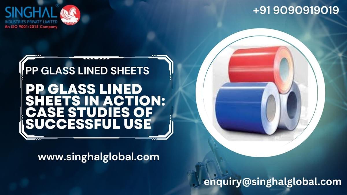 PP Glass Lined Sheets in Action: Case Studies of Succes...