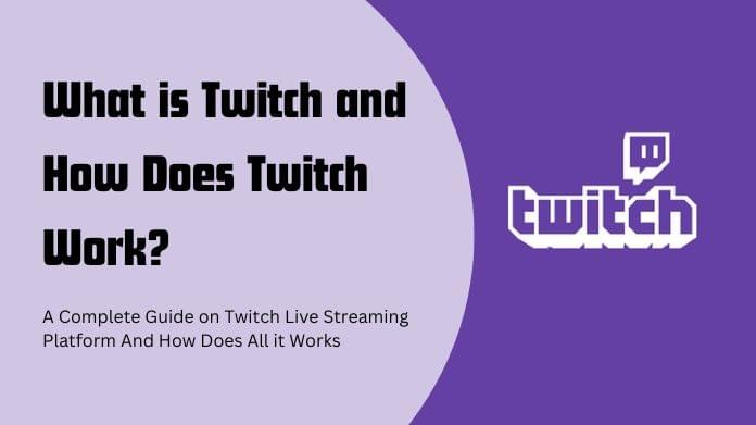 What is Twitch? and How Does Twitch Work? (Quick Guide)...