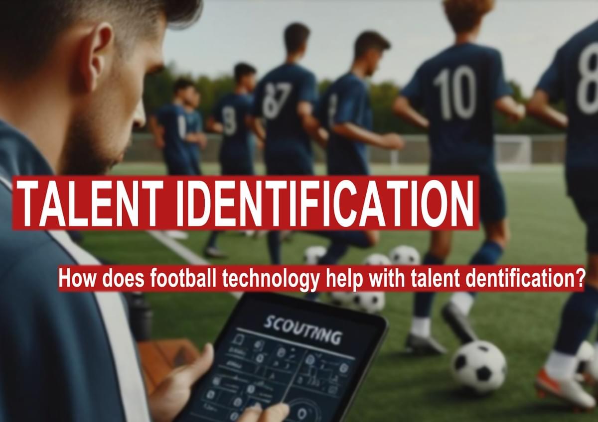 How Does Football Technology Help With Talent Identific...