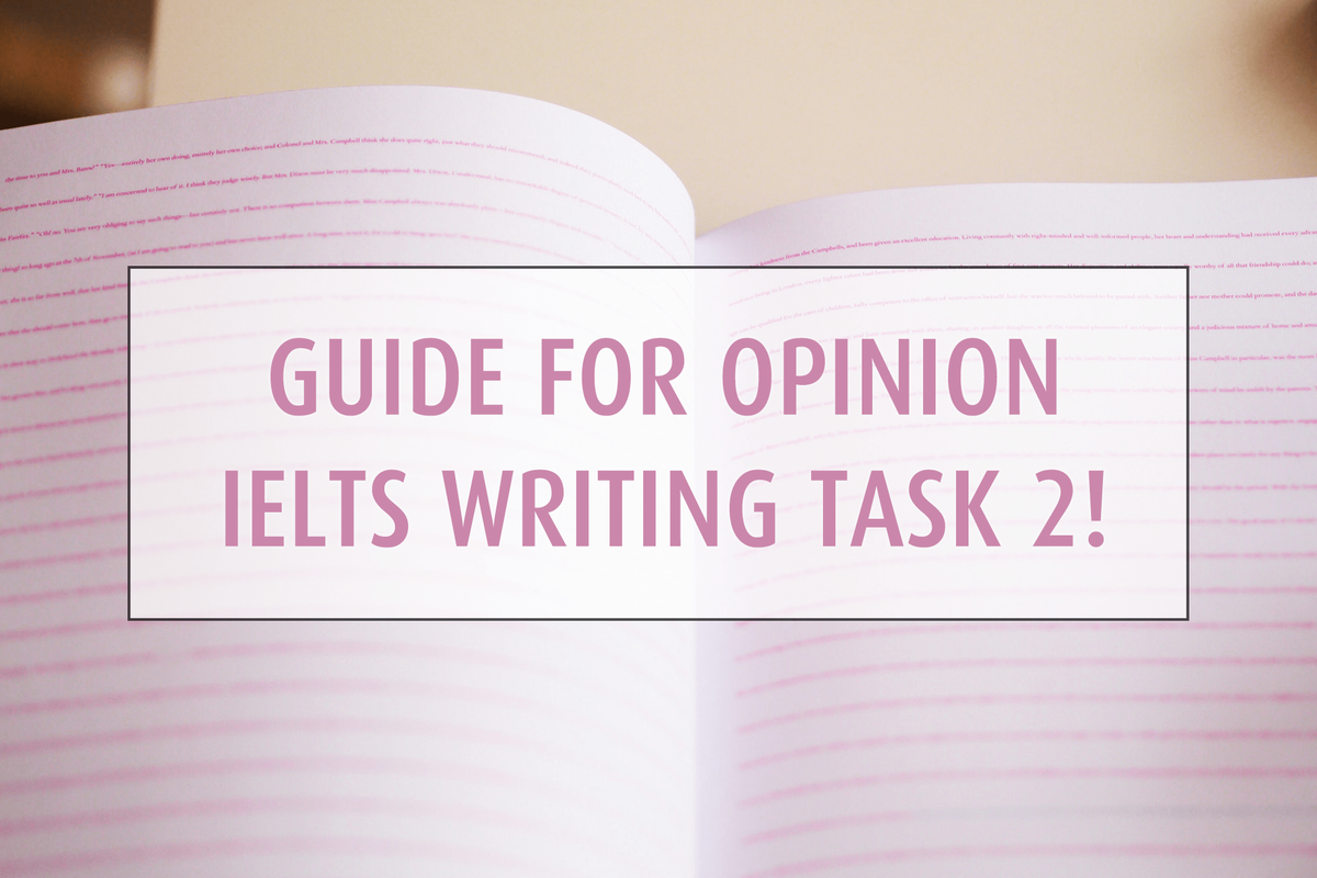 CÁCH VIẾT DẠNG "OPINION ESSAY"IELTS WRITING TASK 2 - Wr...