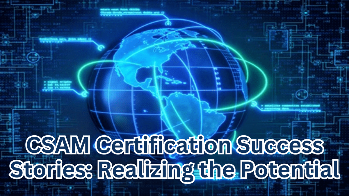 CSAM Certification Success Stories: Realizing the Poten...