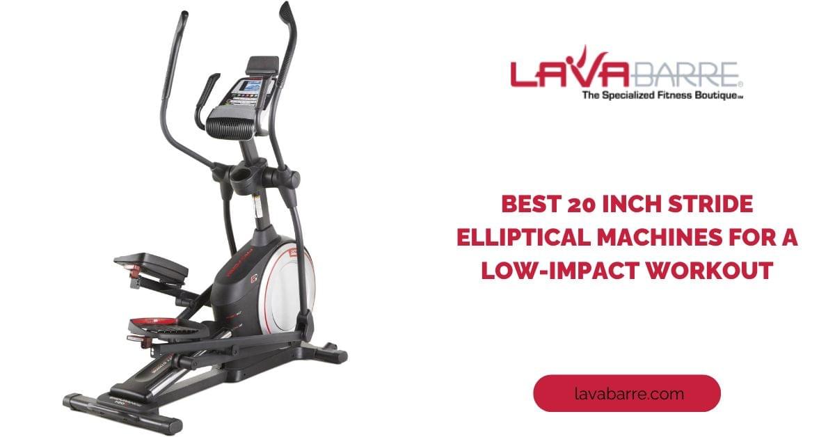 Best 20 Inch Stride Elliptical Machines for a Low-Impac...