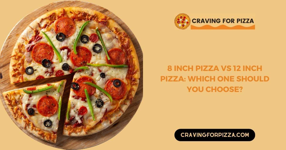 8 Inch Pizza vs 12 Inch Pizza: Which One Should You Cho...