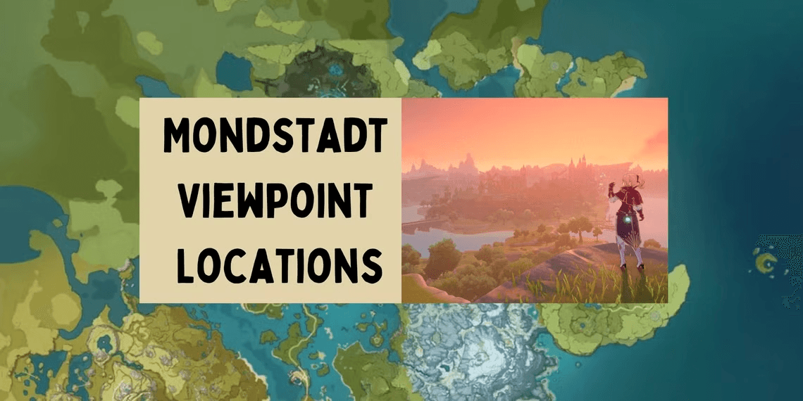 Genshin Impact: All Viewpoints in Mondstadt Locations G...