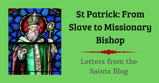 St. Patrick: From Slave to Missionary Bishop - Bishop I...