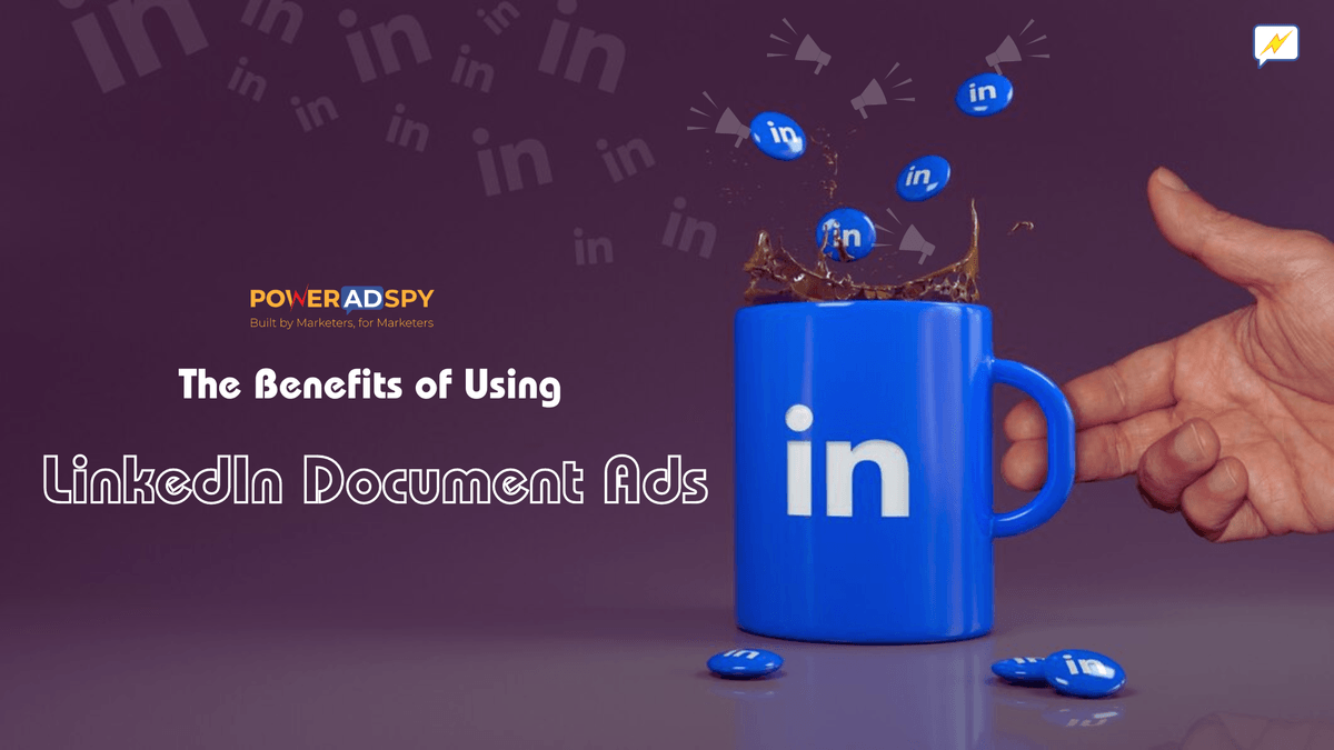 The Benefits of Using LinkedIn Document Ads in Your Adv...