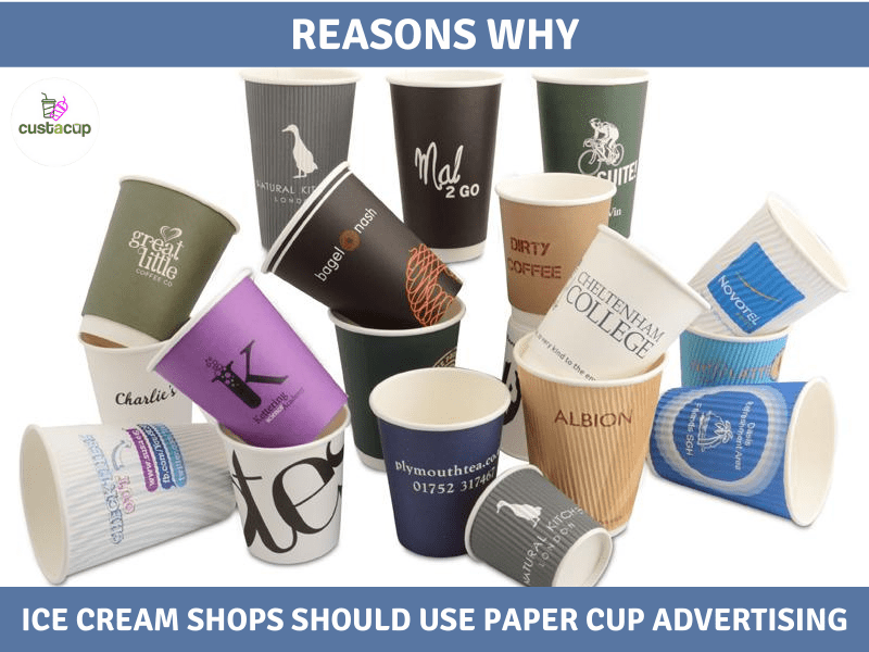 Reasons Why Ice Cream Shops Should Use Paper Cup Advert...