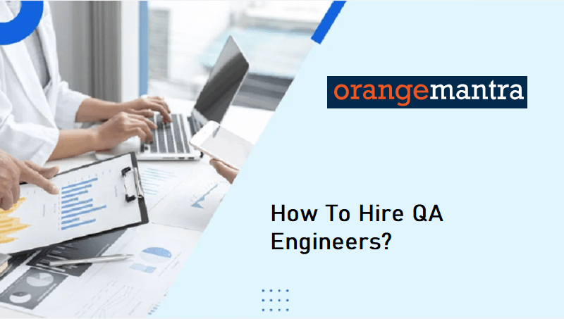 How To Hire QA Engineers: The Ultimate Guide to Know In...
