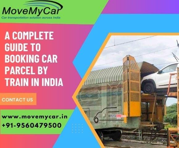 A Complete Guide to Booking Car Parcel by Train in Indi...