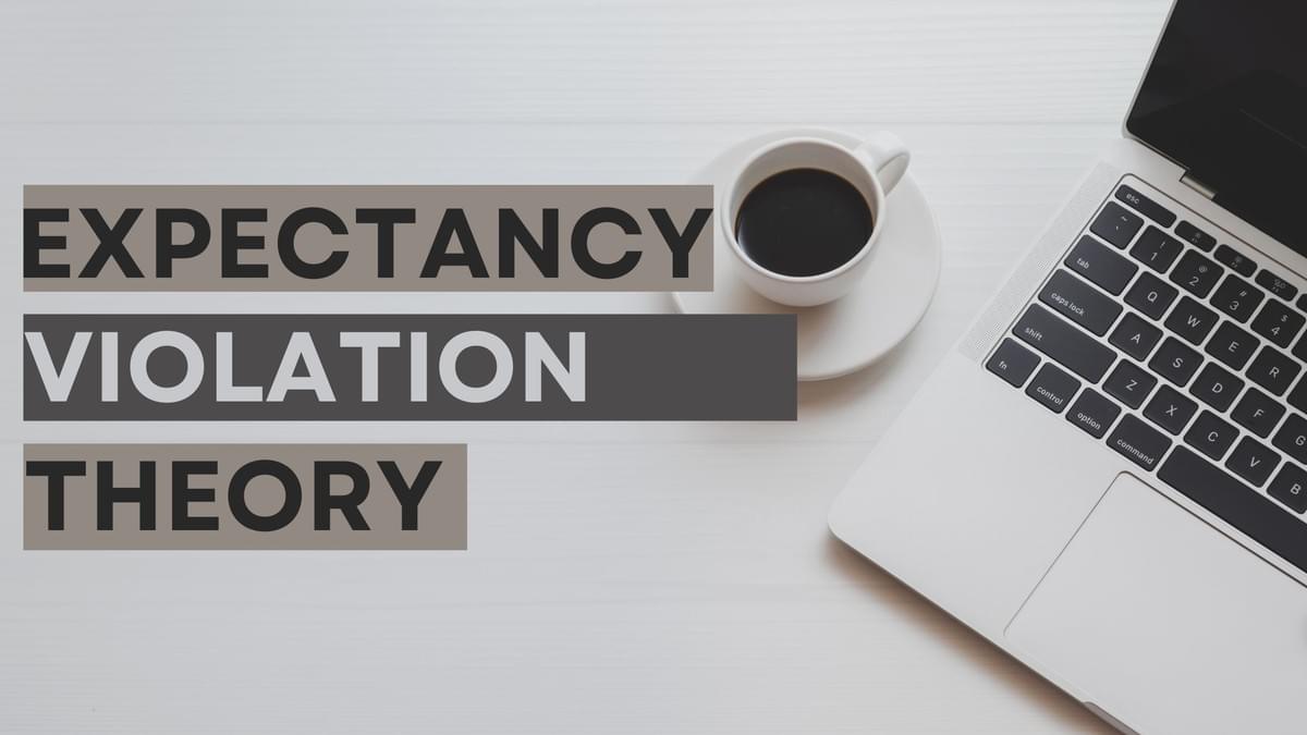 Expectancy Violation Theory: A Game-Changer for Better ...