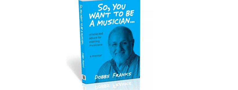 #26 Dobbs Franks — So, You Want to be a Musician?