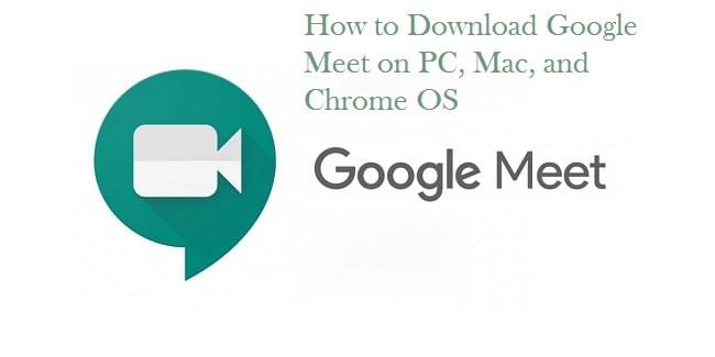 How to Download Google Meet on PC, Mac, and Chrome OS