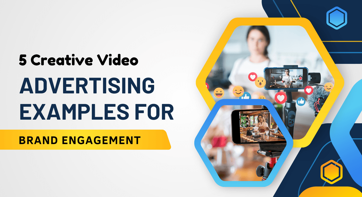 5 Creative Video Advertising Examples For Brand Engagem...