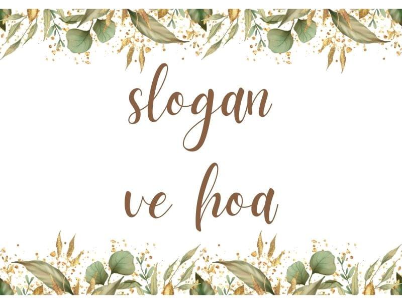 Những Lời Slogan Tươi Sáng Cho Thế Giới Hoa Lá - slogan...