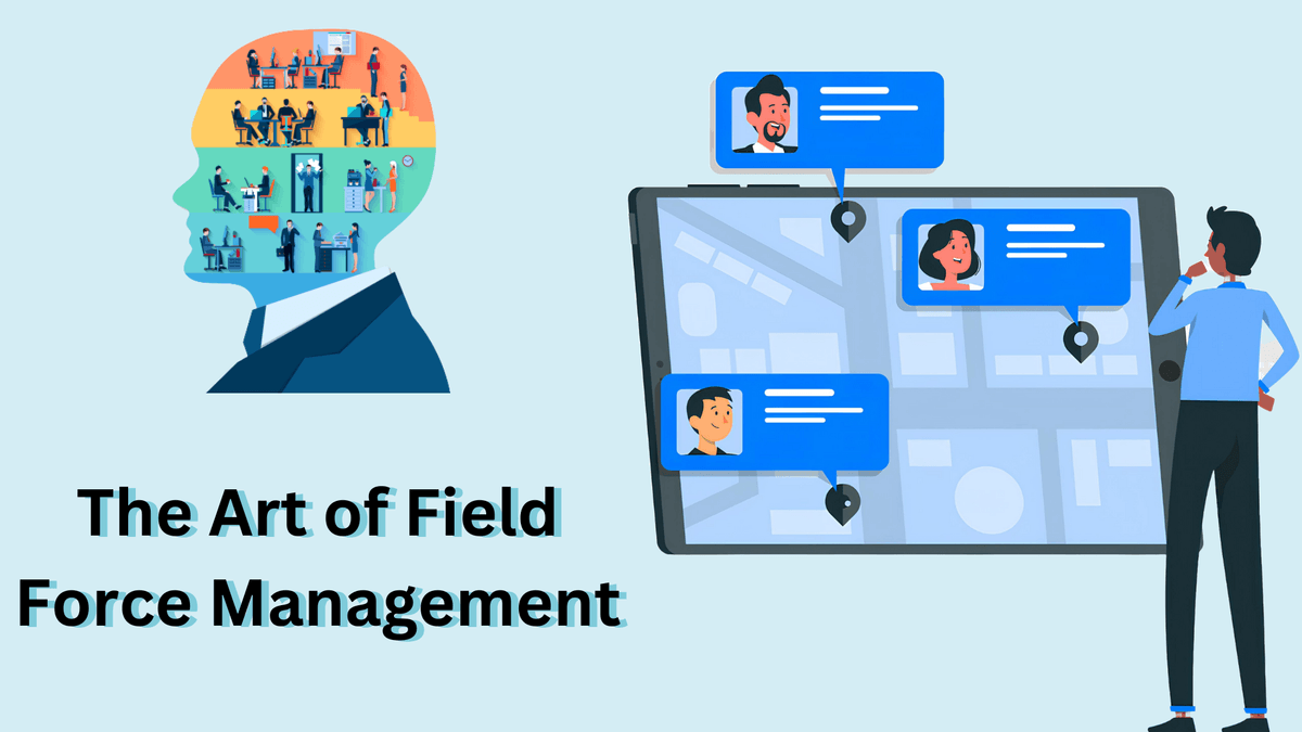 The Art Of Field Force Management - field force managem...