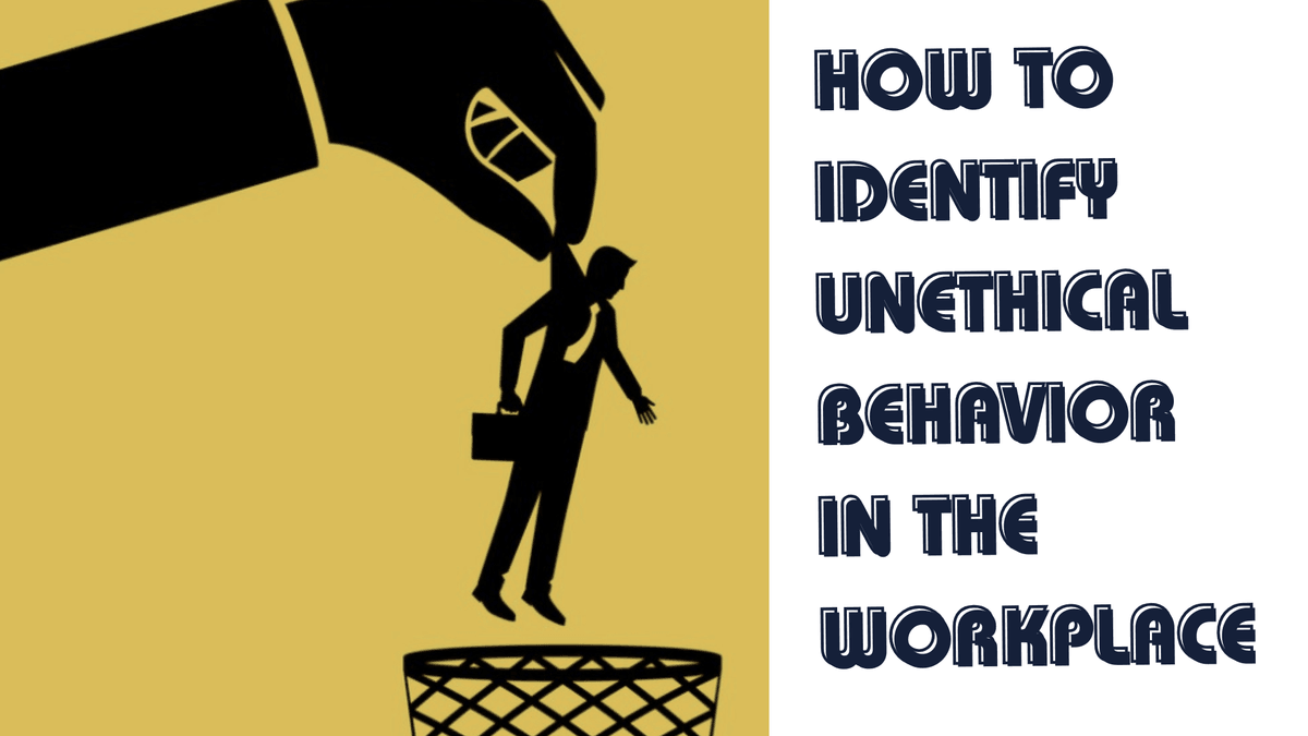 How To Identify Unethical Behavior In The Workplace - u...
