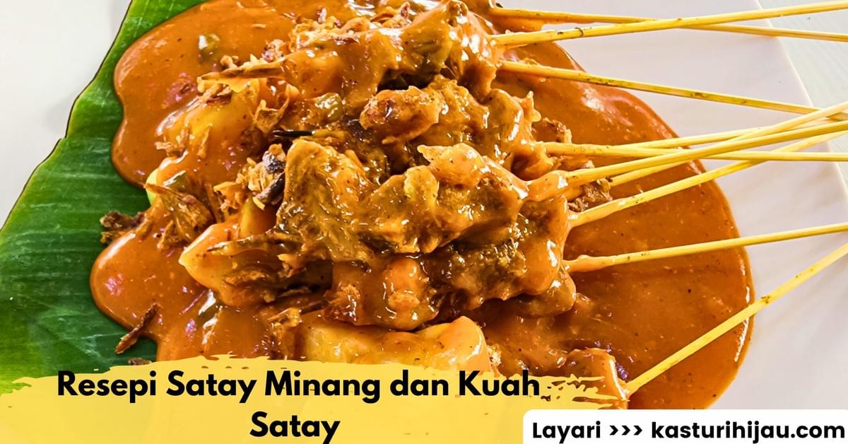 Resepi Satay Minang dan Kuah Satay yang Paling Sedap