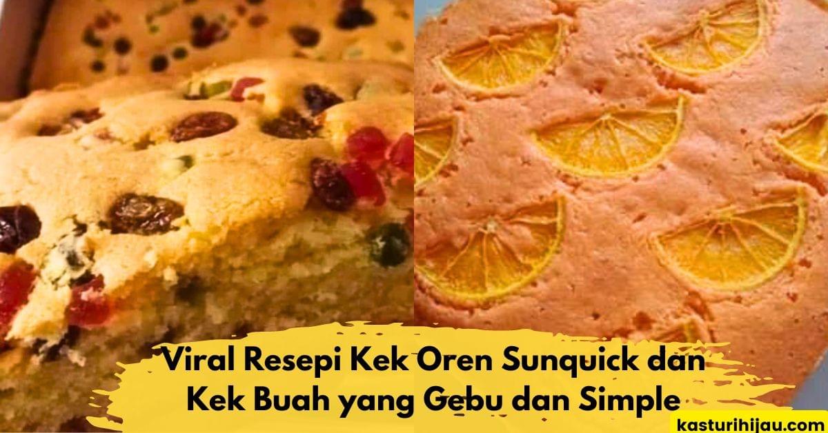 Viral Resepi Kek Oren Sunquick dan Kek Buah yang Gebu d...