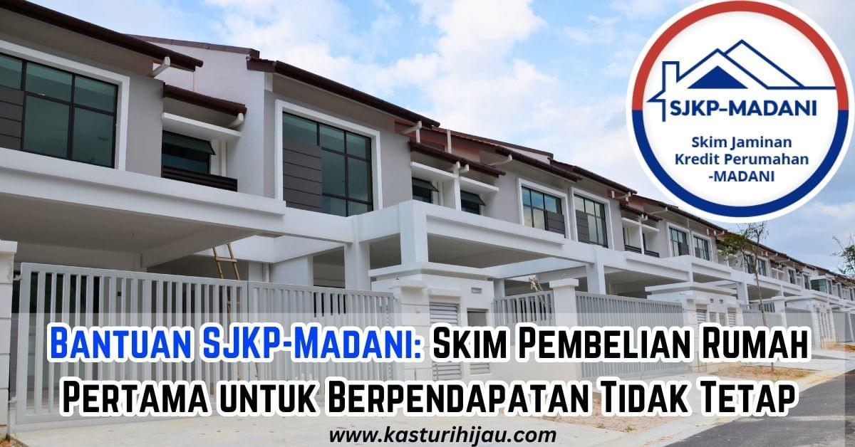 Bantuan SJKP-Madani: Skim Pembelian Rumah Pertama untuk...