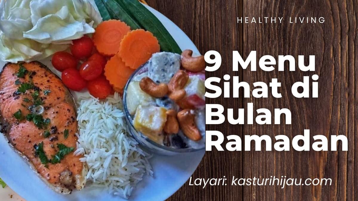 9 Menu Sihat di Bulan Ramadan: Pilihan Diet Seimbang un...